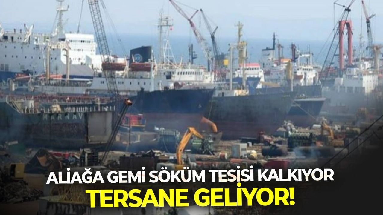 Aliağa gemi söküm tesisi kalkıyor, tersane geliyor! - İzmir Haberleri
