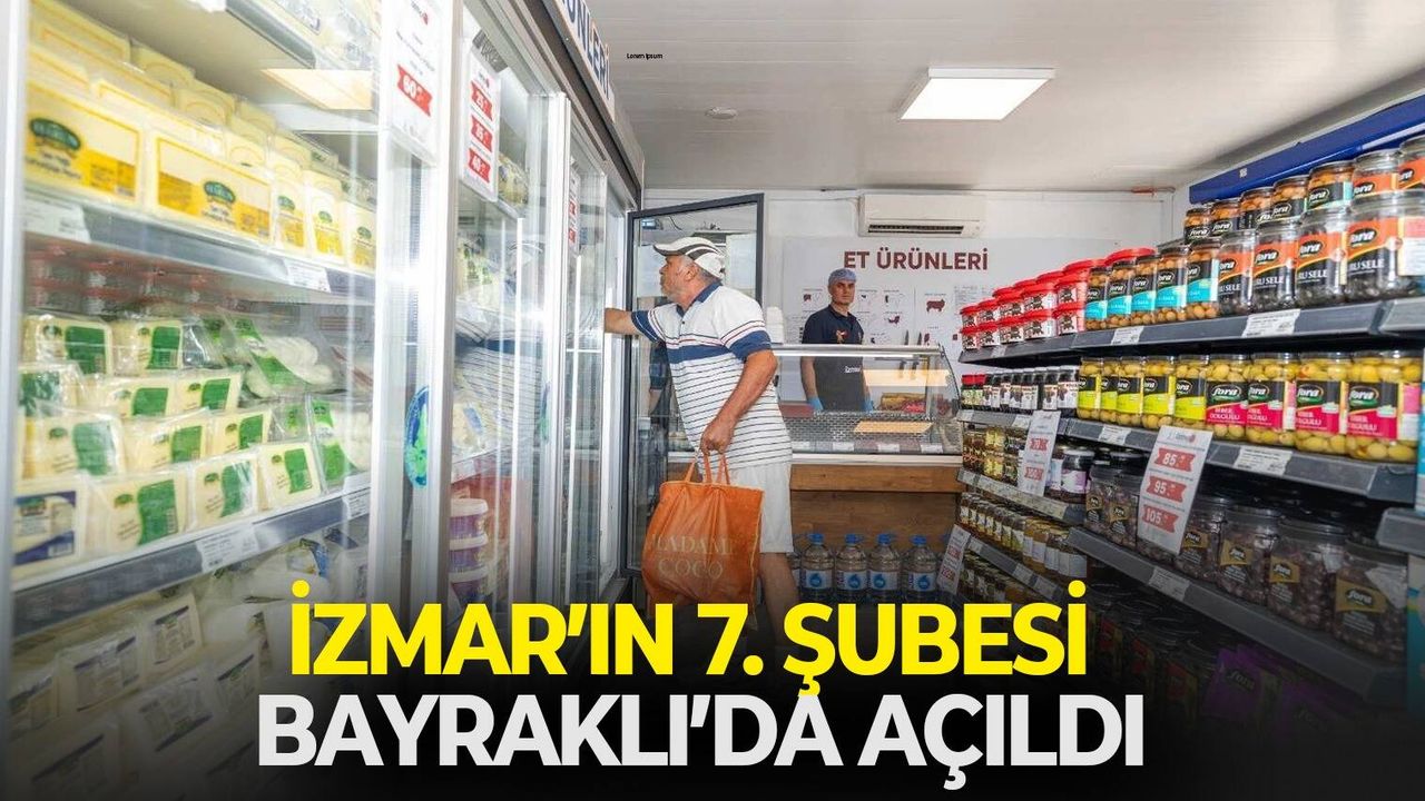 İZMAR’ın 7. şubesi İzmir Bayraklı’da açıldı: Cüzdanlar rahatladı ...