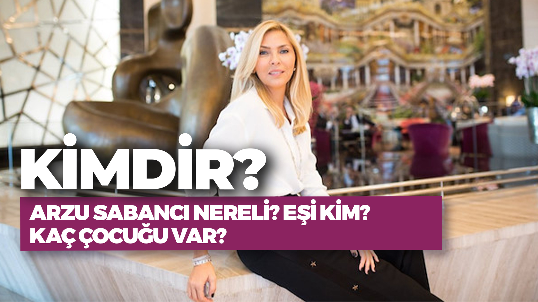 Arzu Sabancı Kimdir? Kaç Yaşında? Nereli? - İzmir Haberleri