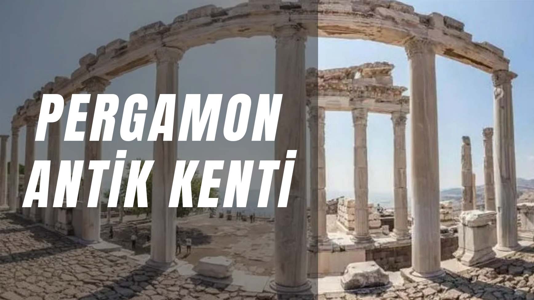 İzmir’in Tarih Kokan Kenti… Pergamon Antik Kenti Nerede? Nasıl Gidilir? - İzmir Haberleri