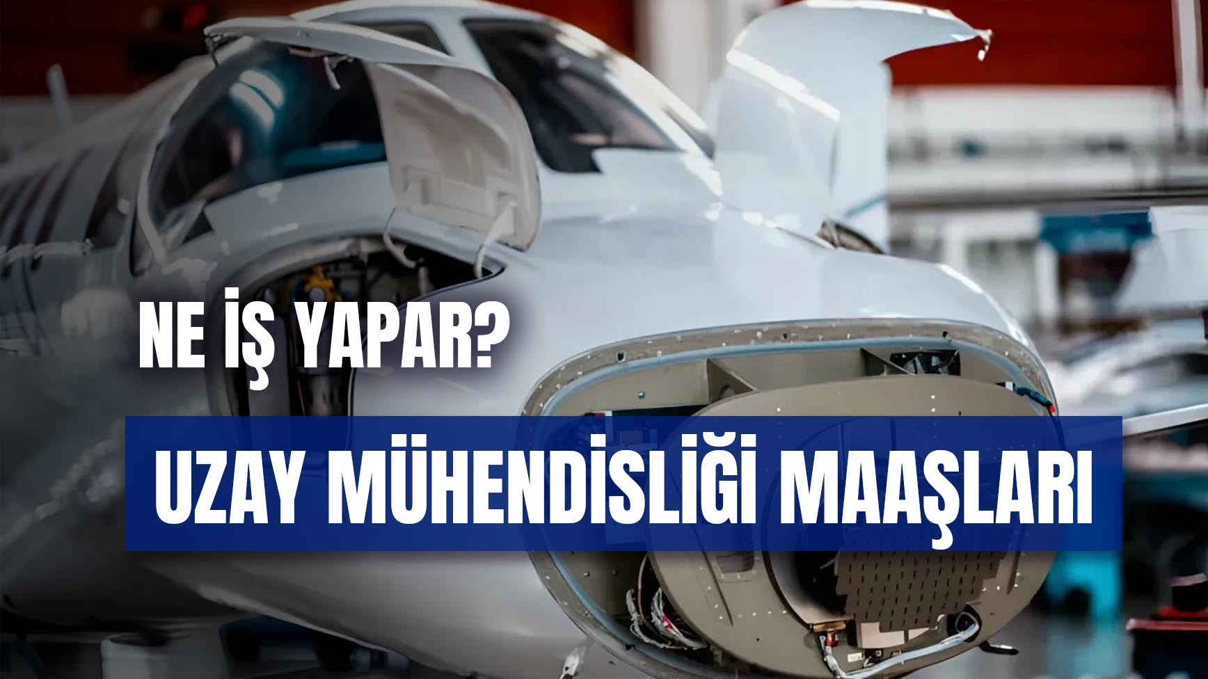 Havacılık ve Uzay Mühendisliği Maaşı 2024: Nedir? Ne İş Yapar? - İzmir Haberleri