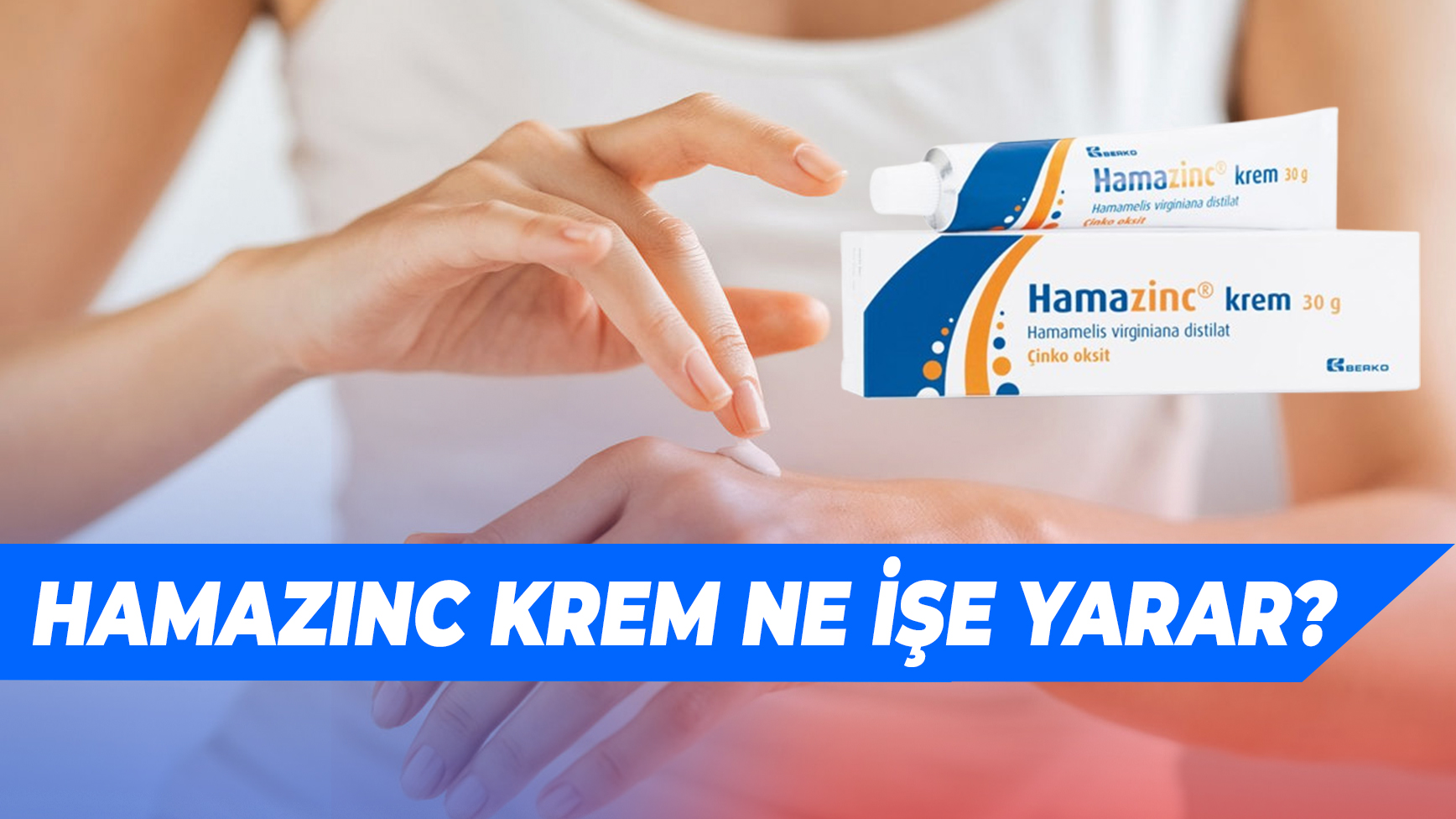 Hamazinc Krem Ne İşe Yarar? Ne İçin Kullanılır? Kaşıntıya İyi Gelir Mi ...