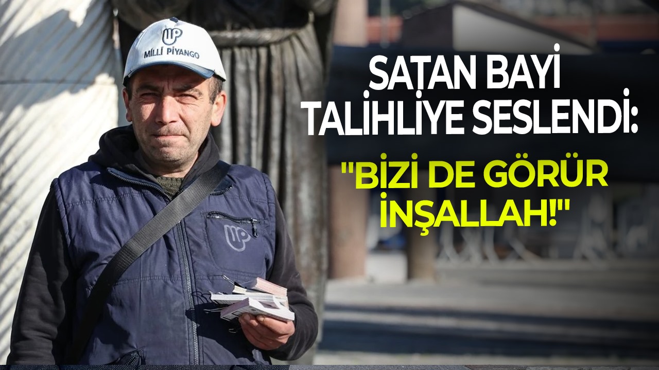 600 milyonluk bileti satan bayi talihliyi arıyor: "Bizi de görür ...