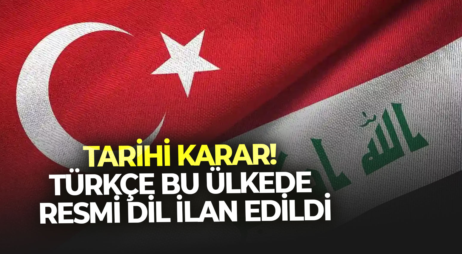 Irak'ta tarihi karar: Türkçe resmi dil ilan edildi - İzmir Haberleri