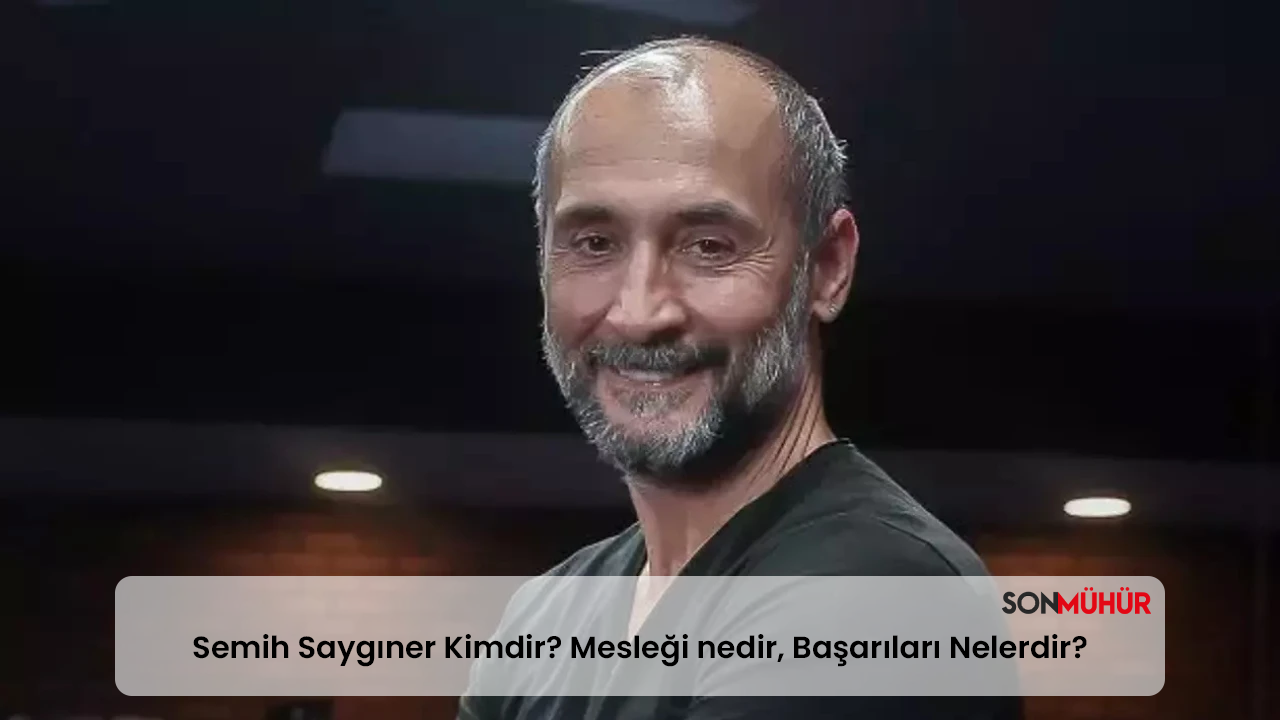 Semih Saygıner Kimdir? Mesleği ve Kariyerindeki Başarıları Nelerdir ...